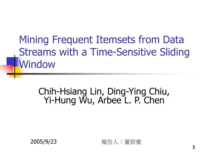 PPT - Mining Frequent Itemsets from Data Streams with a Time-Sensitive ...