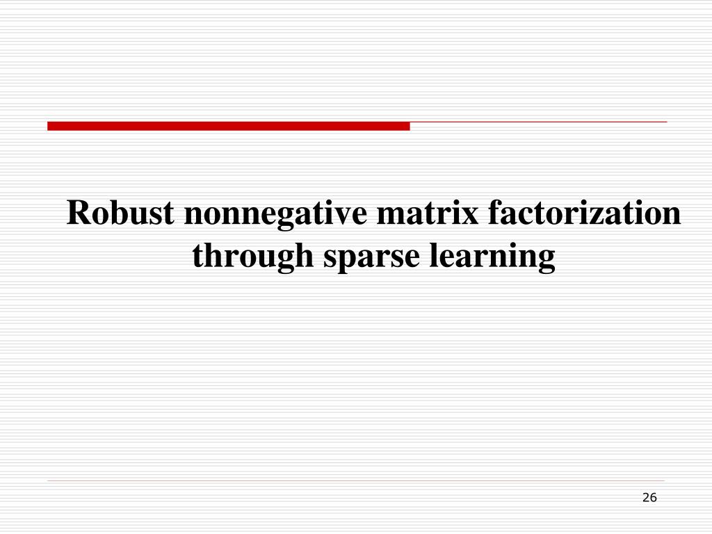PPT - Robust Nonnegative Matrix Factorization PowerPoint Presentation ... PPT - Robust Nonnegative Matrix Factorization PowerPoint Presentation ...