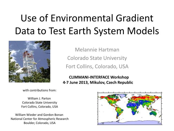PPT - Use of Environmental Gradient Data to Test Earth System Models ...