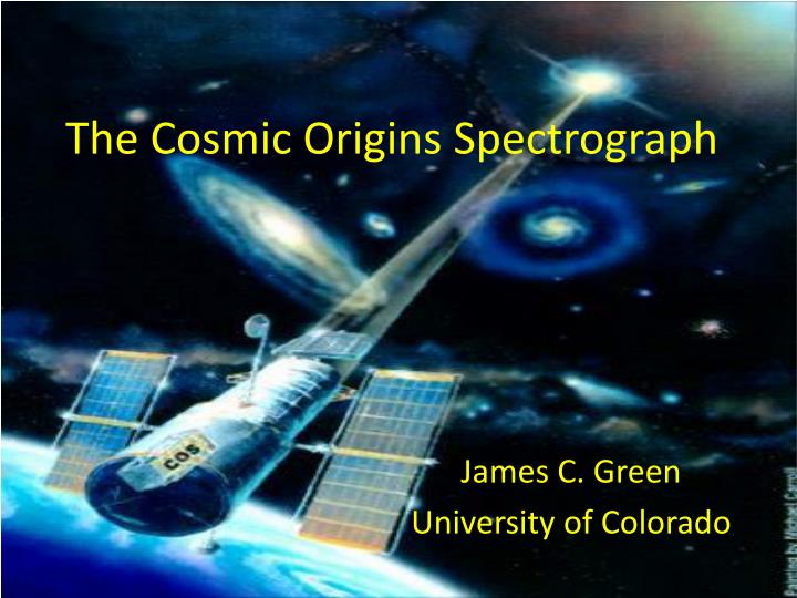 PPT - The Cosmic Origins Spectrograph PowerPoint Presentation, free ...