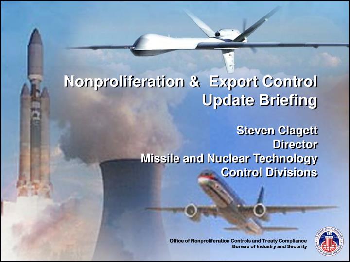PPT - Nonproliferation & Export Control Update Briefing Steven Clagett ...