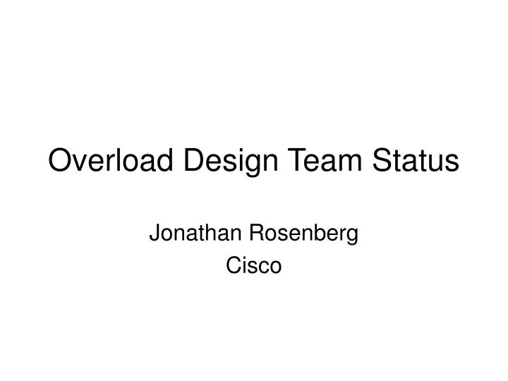PPT - Overload Design Team Status PowerPoint Presentation, free ...
