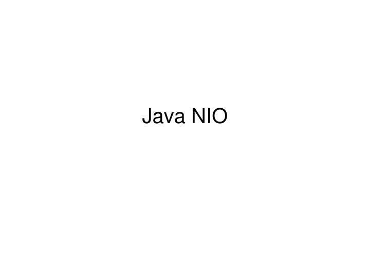 PPT - Java NIO PowerPoint Presentation, free download - ID:3345951