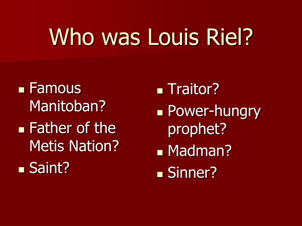 PPT - Louis Riel & Rebellion in the North-West PowerPoint Presentation ...