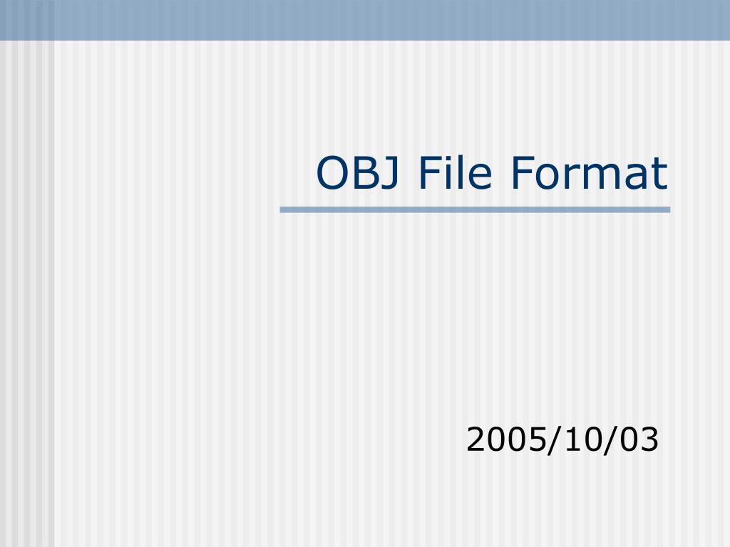 PPT - OBJ File Format PowerPoint Presentation, free download - ID:3347338 PPT - OBJ File Format PowerPoint Presentation, free download - ID:3347338