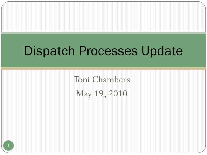 PPT - Dispatch Processes Update PowerPoint Presentation, free download ...