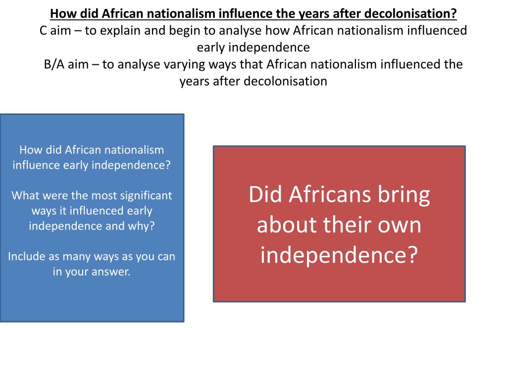 PPT - The Impact of African Nationalism on Post-Decolonization ...