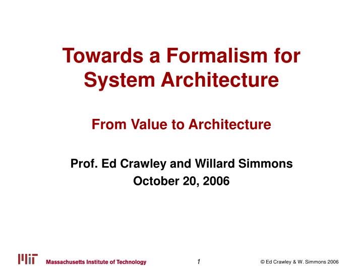 PPT - Towards a Formalism for System Architecture From Value to ...
