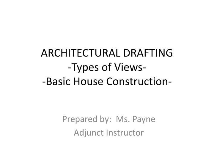 PPT - ARCHITECTURAL DRAFTING -Types of Views- -Basic House Construction ...