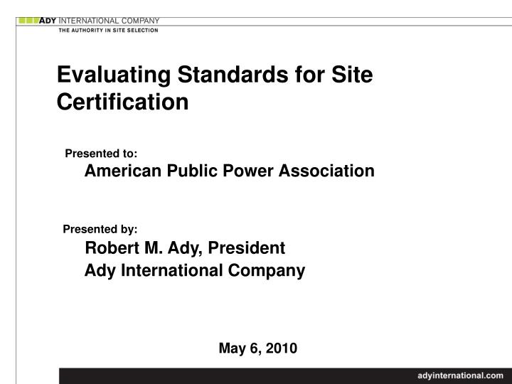 PPT - Evaluating Standards for Site Certification PowerPoint ...