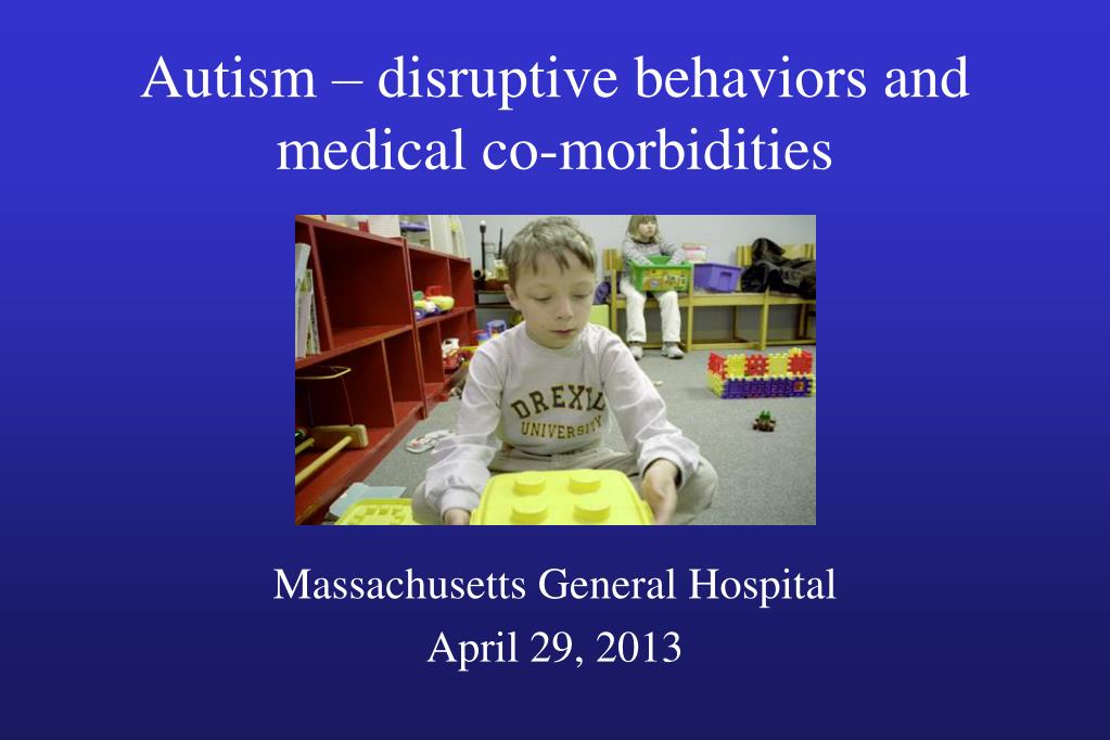 PPT - Understanding Autism: Disruptive Behaviors, Co-Morbidities, and ...