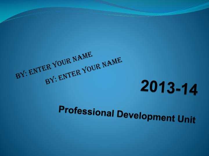PPT - 2013-14 Professional Development Unit PowerPoint Presentation ...