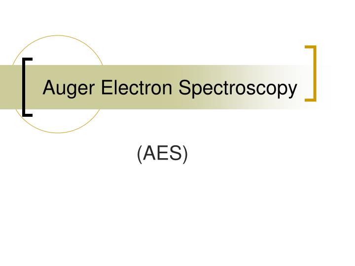 PPT - Auger Electron Spectroscopy PowerPoint Presentation, free ...