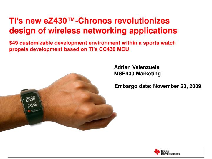 PPT - TI’s new eZ430™-Chronos revolutionizes design of wireless ...