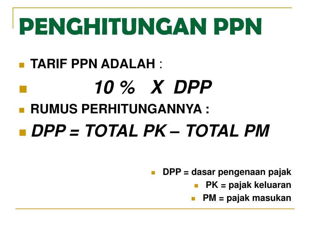 PPT - PAJAK PERTAMBAHAN NILAI DAN PAJAK PENJUALAN BARANG MEWAH PPN dan ...