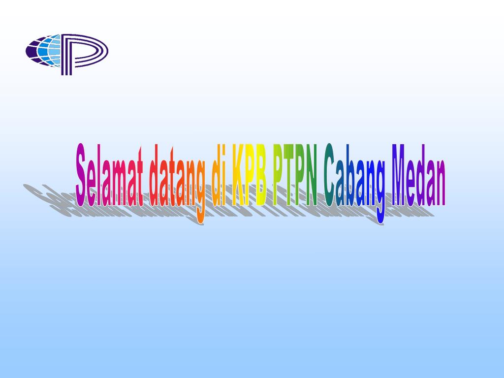 PPT - Selamat datang di KPB PTPN Cabang Medan PowerPoint Presentation ...