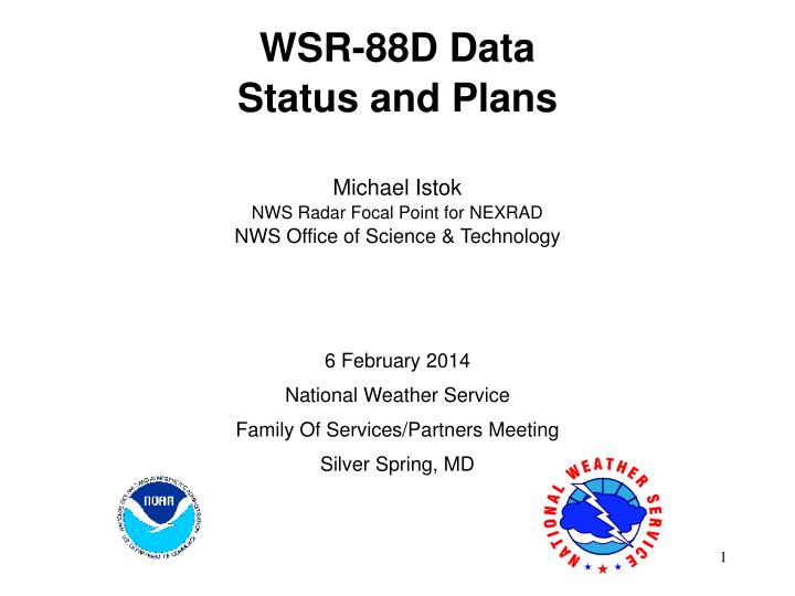 PPT - WSR-88D Data Status and Plans Michael Istok NWS Radar Focal Point ...