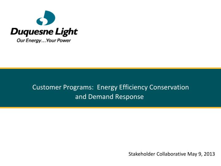 PPT - Customer Programs: Energy Efficiency Conservation and Demand ...