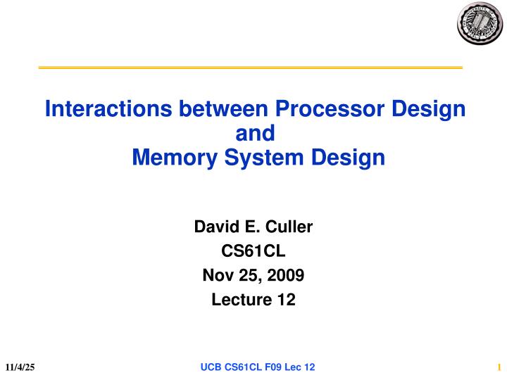 PPT - Interactions between Processor Design and Memory System Design ...