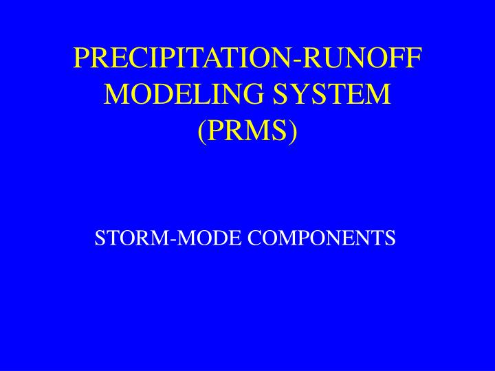 PPT - PRECIPITATION-RUNOFF MODELING SYSTEM (PRMS) PowerPoint ...