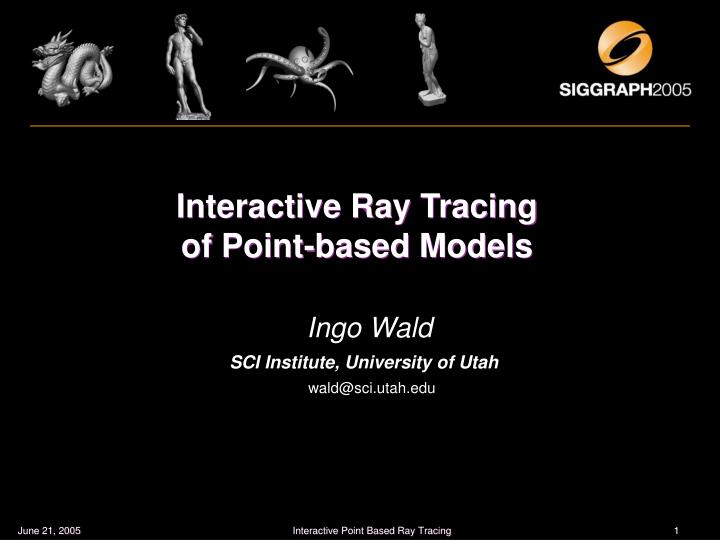PPT - Interactive Ray Tracing of Point-based Models PowerPoint Presentation - ID:3358779