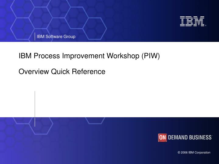PPT - IBM Process Improvement Workshop (PIW) Overview Quick Reference ...