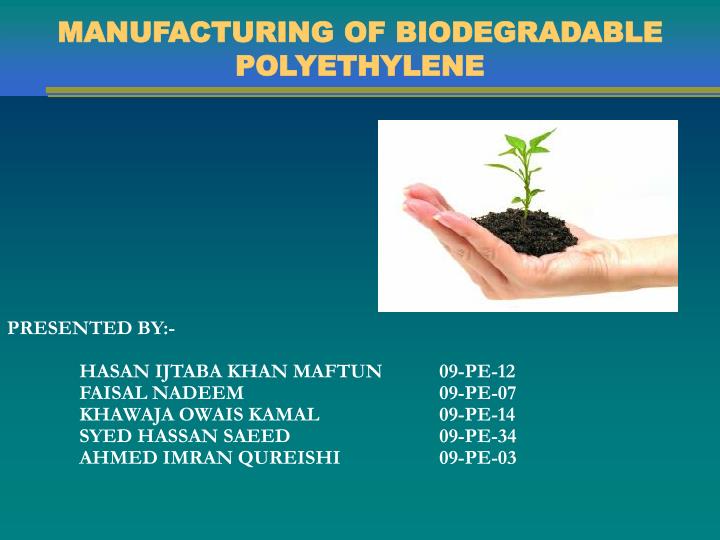 PPT - MANUFACTURING OF BIODEGRADABLE POLYETHYLENE PowerPoint Presentation - ID:3359712