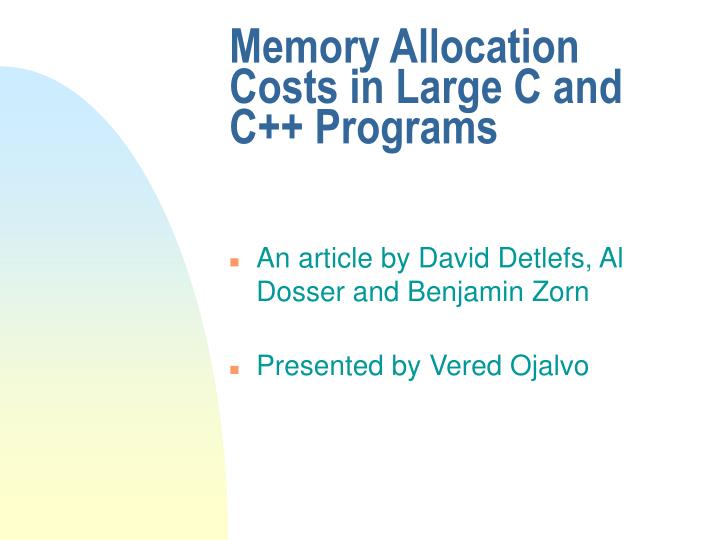 PPT - Memory Allocation Costs in Large C and C++ Programs PowerPoint ...