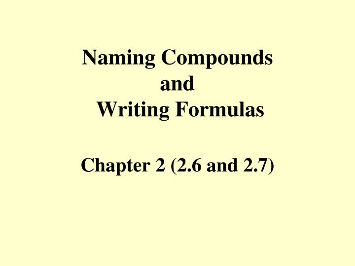 PPT - Naming Compounds and Writing Formulas PowerPoint Presentation ...
