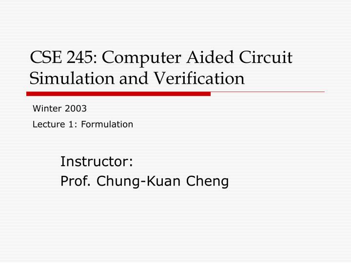 Ppt Cse 245 Computer Aided Circuit Simulation And Verification