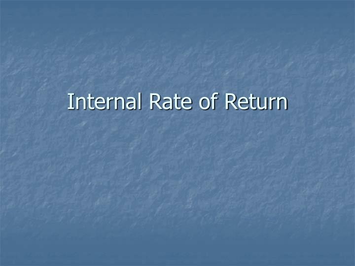 PPT - Internal Rate of Return PowerPoint Presentation, free download ...