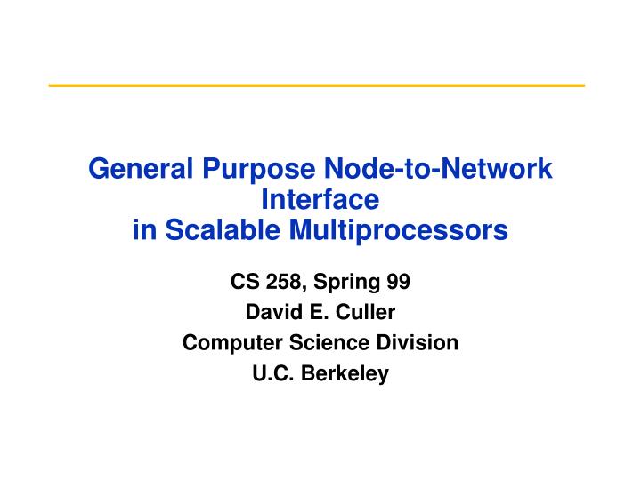 PPT - General Purpose Node-to-Network Interface in Scalable Multiprocessors PowerPoint ...