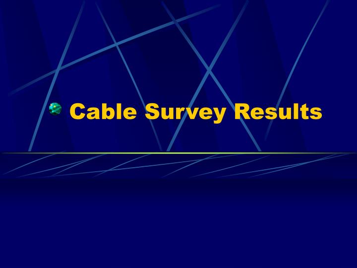 PPT - Cable Survey Results PowerPoint Presentation, free download - ID ...