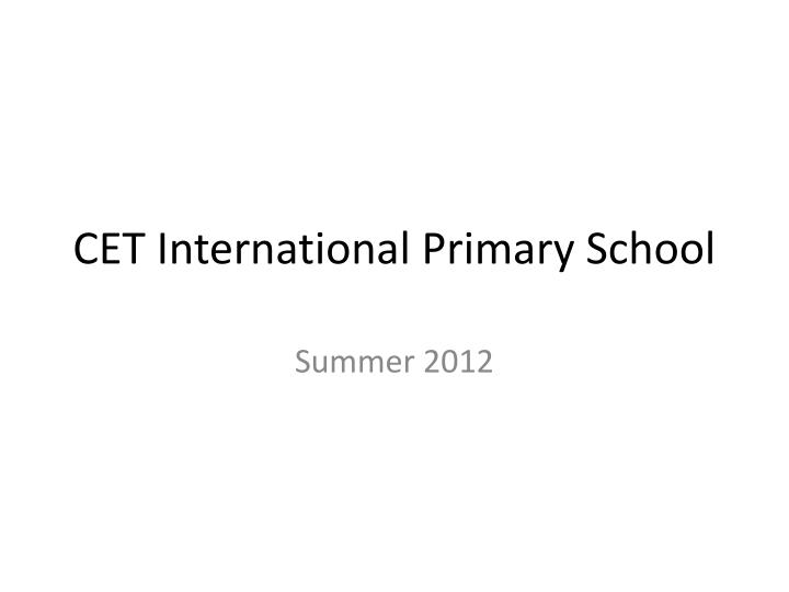 PPT - CET International Primary School PowerPoint Presentation, free ...