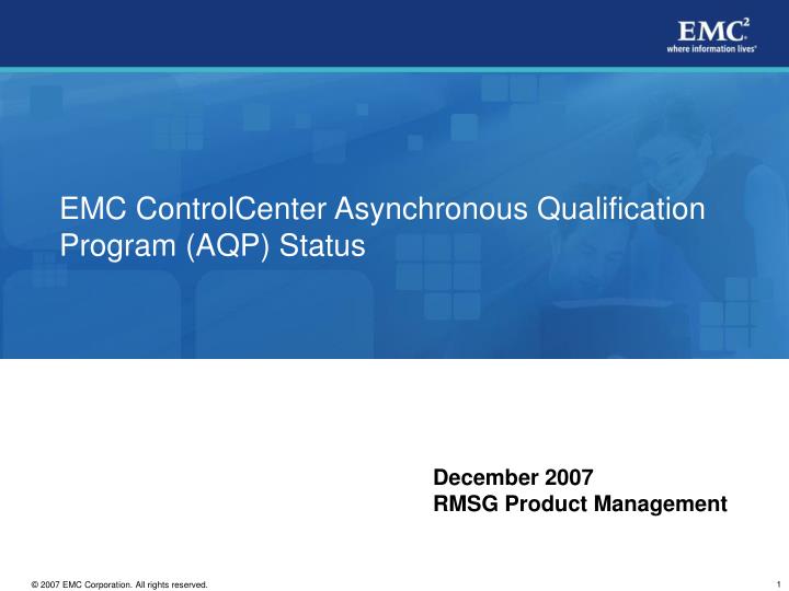 PPT - EMC ControlCenter Asynchronous Qualification Program (AQP) Status ...