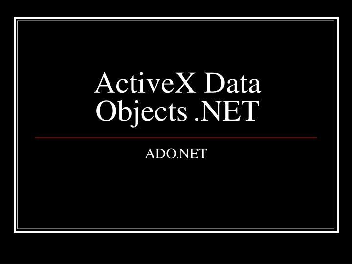 PPT - ActiveX Data Objects .NET PowerPoint Presentation, free download - ID:3362061