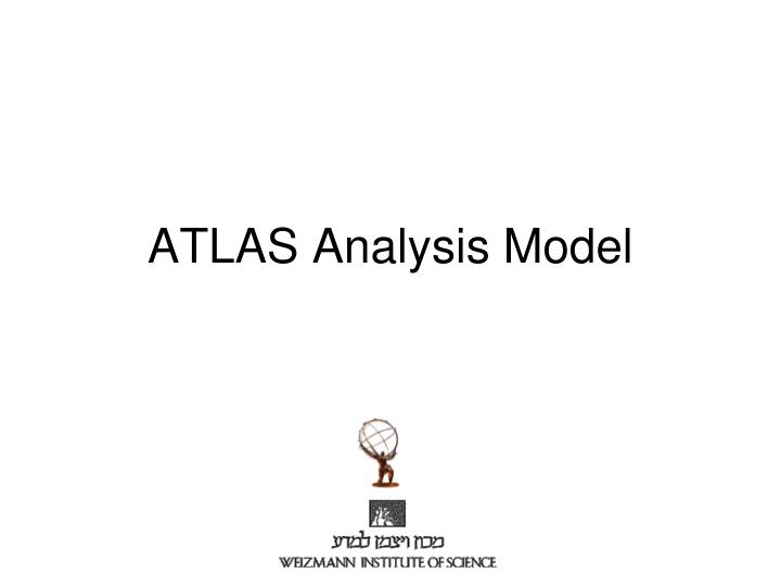 PPT - ATLAS Analysis Model PowerPoint Presentation, free download - ID ...