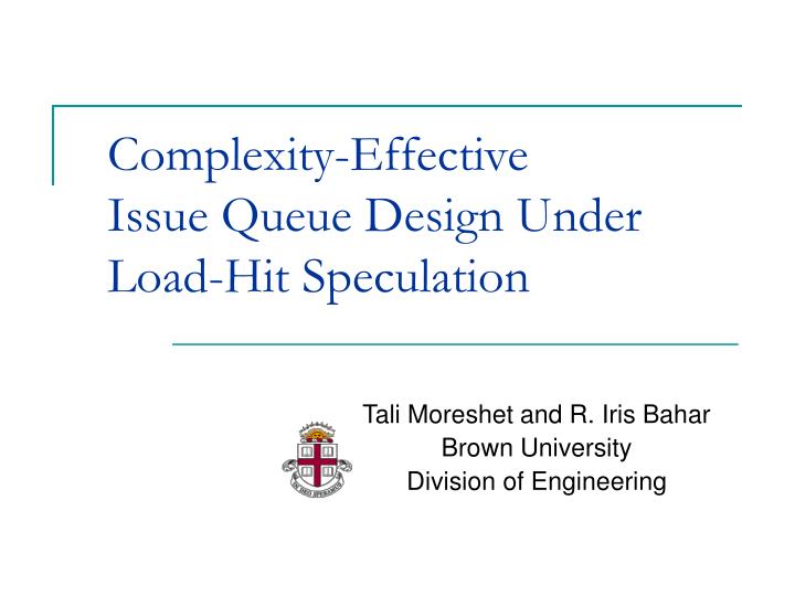 PPT - Complexity-Effective Issue Queue Design Under Load-Hit Speculation PowerPoint Presentation ...