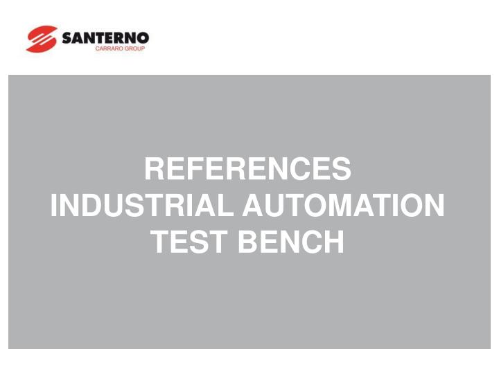 PPT - REFERENCES INDUSTRIAL AUTOMATION TEST BENCH PowerPoint ...