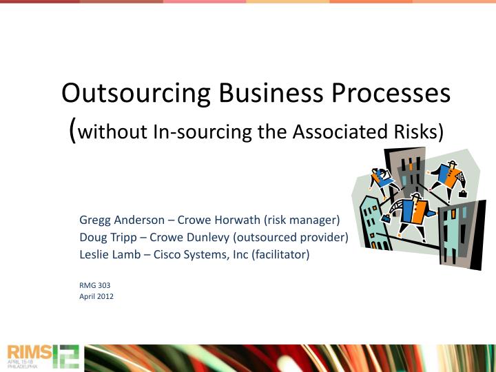 PPT - Outsourcing Business Processes ( without In-sourcing the ...