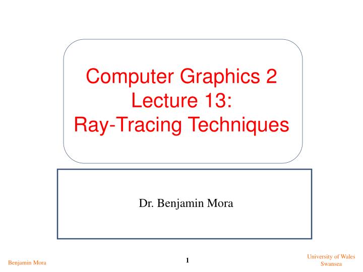 Ppt Computer Graphics 2 Lecture 13 Ray Tracing Techniques Powerpoint