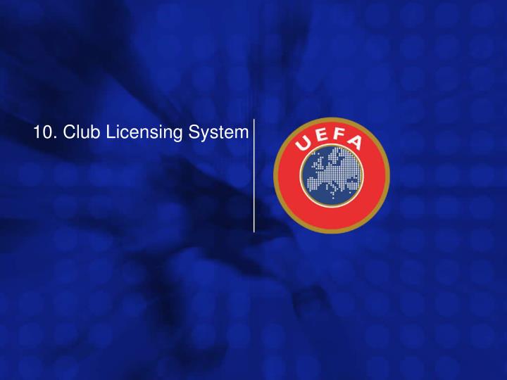 PPT - 10. Club Licensing System PowerPoint Presentation, free download ...