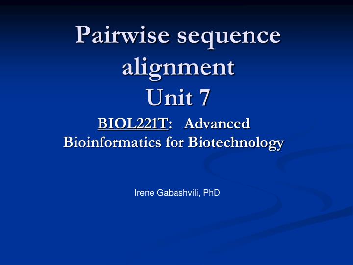 PPT - Pairwise sequence alignment Unit 7 PowerPoint Presentation, free download - ID:3364135