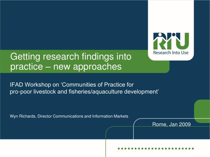 PPT - Getting research findings into practice – new approaches ...