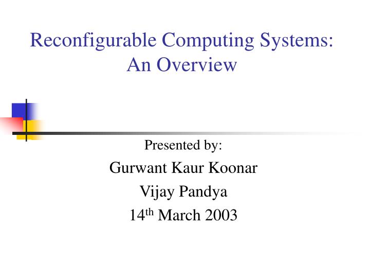 Ppt Reconfigurable Computing Systems An Overview Powerpoint Presentation Id 3364594