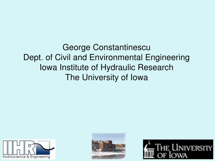 PPT - George Constantinescu Dept. of Civil and Environmental ...