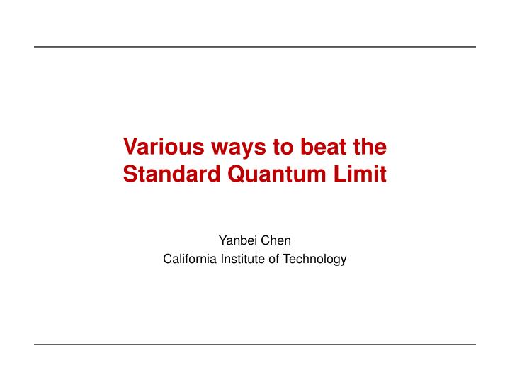 PPT - Various ways to beat the Standard Quantum Limit PowerPoint ...