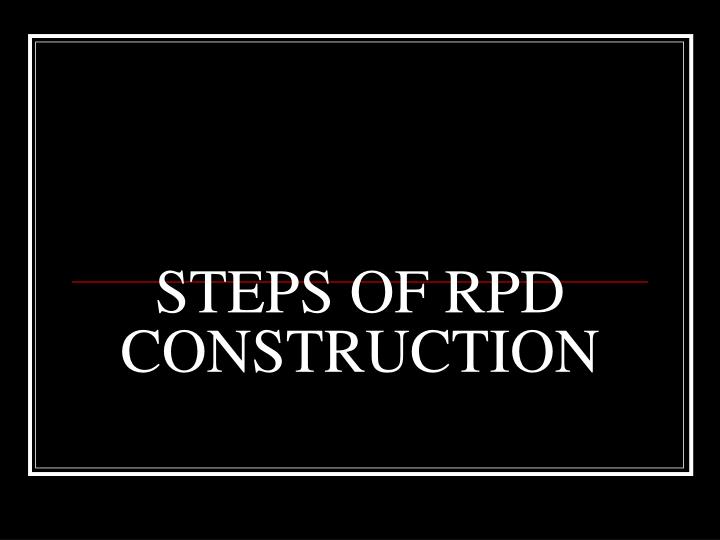 PPT - STEPS OF RPD CONSTRUCTION PowerPoint Presentation, free download ...