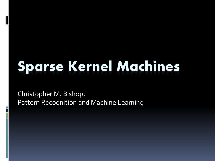 PPT - S parse K ernel M achines PowerPoint Presentation, free download ...