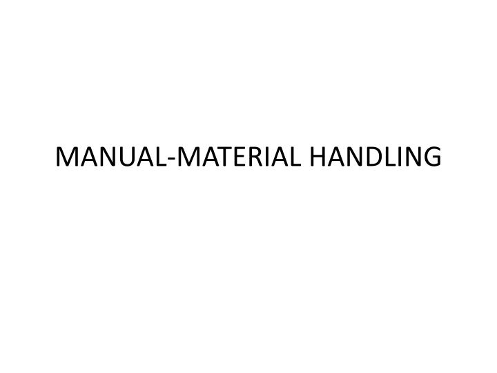 PPT - MANUAL-MATERIAL HANDLING PowerPoint Presentation, free download ...